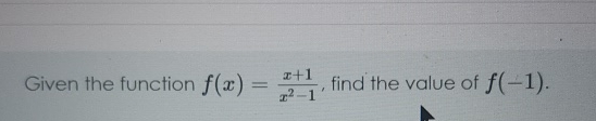 Solved Given the function f(x)=x+1x2-1, ﻿find the value of | Chegg.com