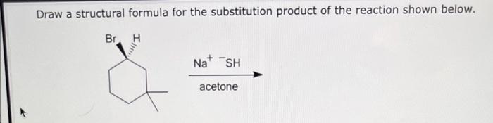 [Solved]: Draw a structural formula for the substitution pr