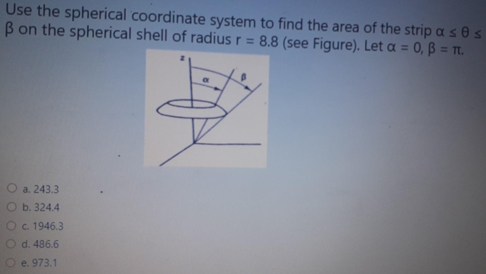 Solved Use the spherical coordinate system to find the area | Chegg.com