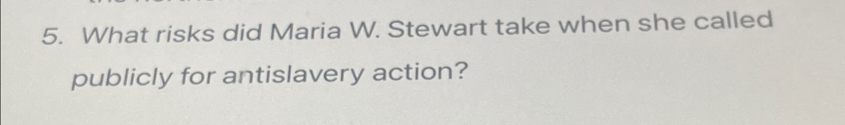 Solved What risks did Maria W. ﻿Stewart take when she called | Chegg.com