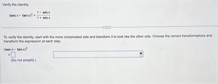 Solved Verify the identity. (secx−tanx)2=1+sinx1−sinx To | Chegg.com
