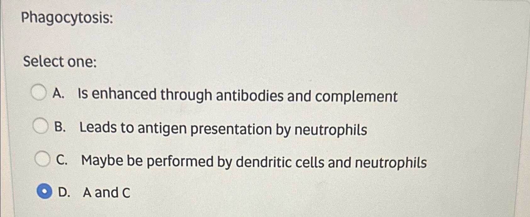 Solved Phagocytosis:Select one:A. ﻿Is enhanced through | Chegg.com