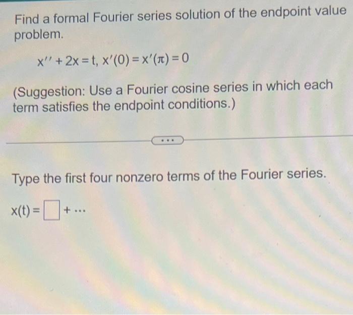 Solved Find a formal Fourier series solution of the endpoint | Chegg.com