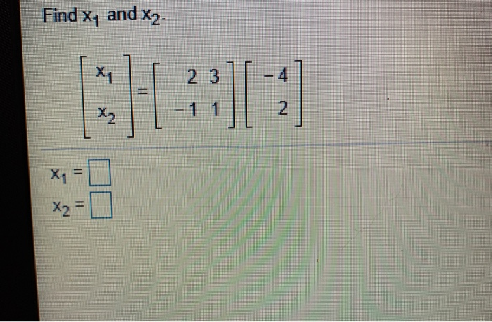 Solved Find X1 and X2 X1 2 3 4 X2 X1 = X2 Find x, and X2- | Chegg.com