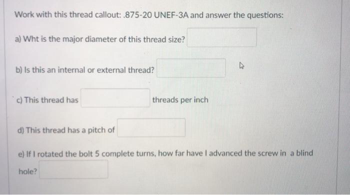 Solved Work with this thread callout: .875-20 UNEF-3A and | Chegg.com