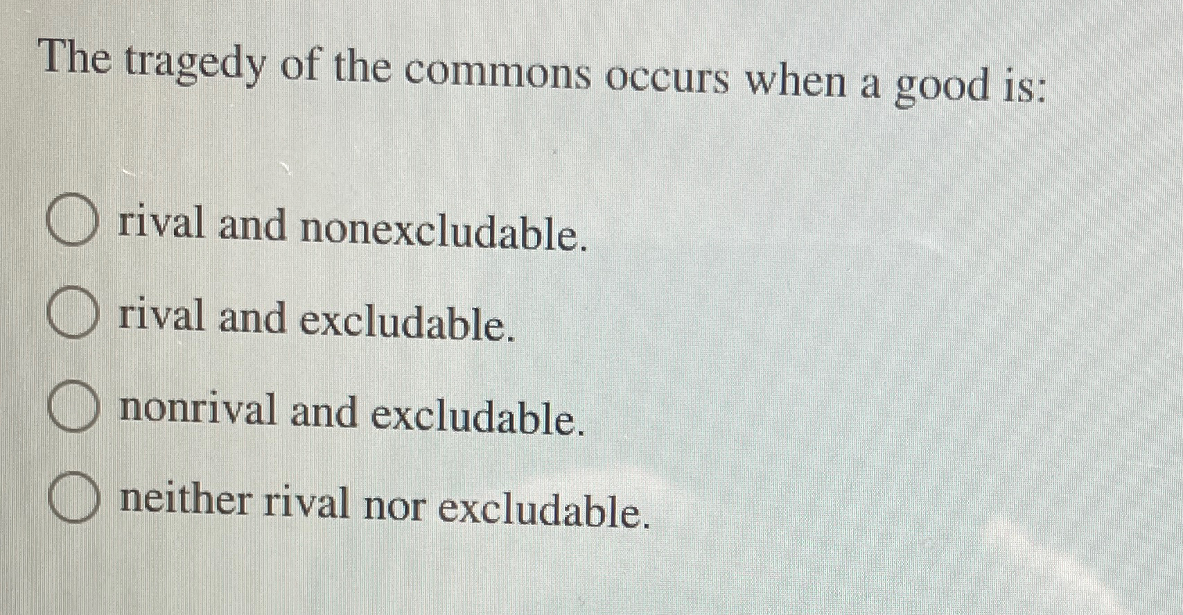 Solved The tragedy of the commons occurs when a good | Chegg.com