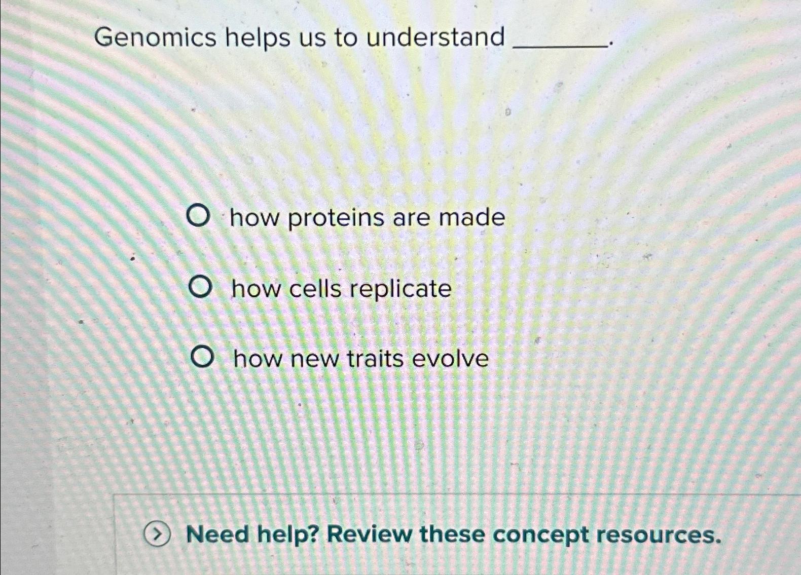 Solved Genomics helps us to understandhow proteins are | Chegg.com