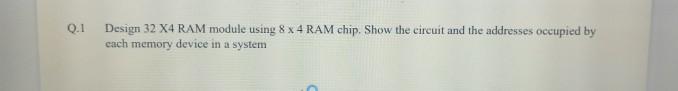 Solved 0.1 Design 32 X4 RAM module using 8 x 4 RAM chip. | Chegg.com