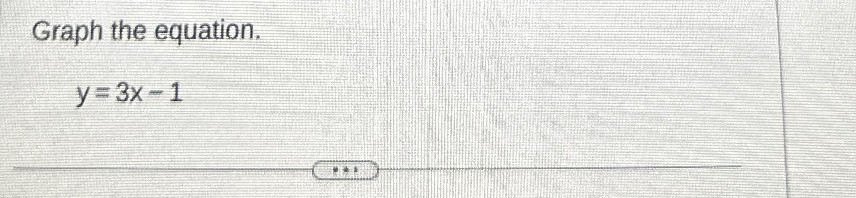 Solved Graph the equation.y=3x-1 | Chegg.com