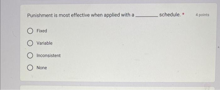 Solved schedule. * 4 points Punishment is most effective | Chegg.com