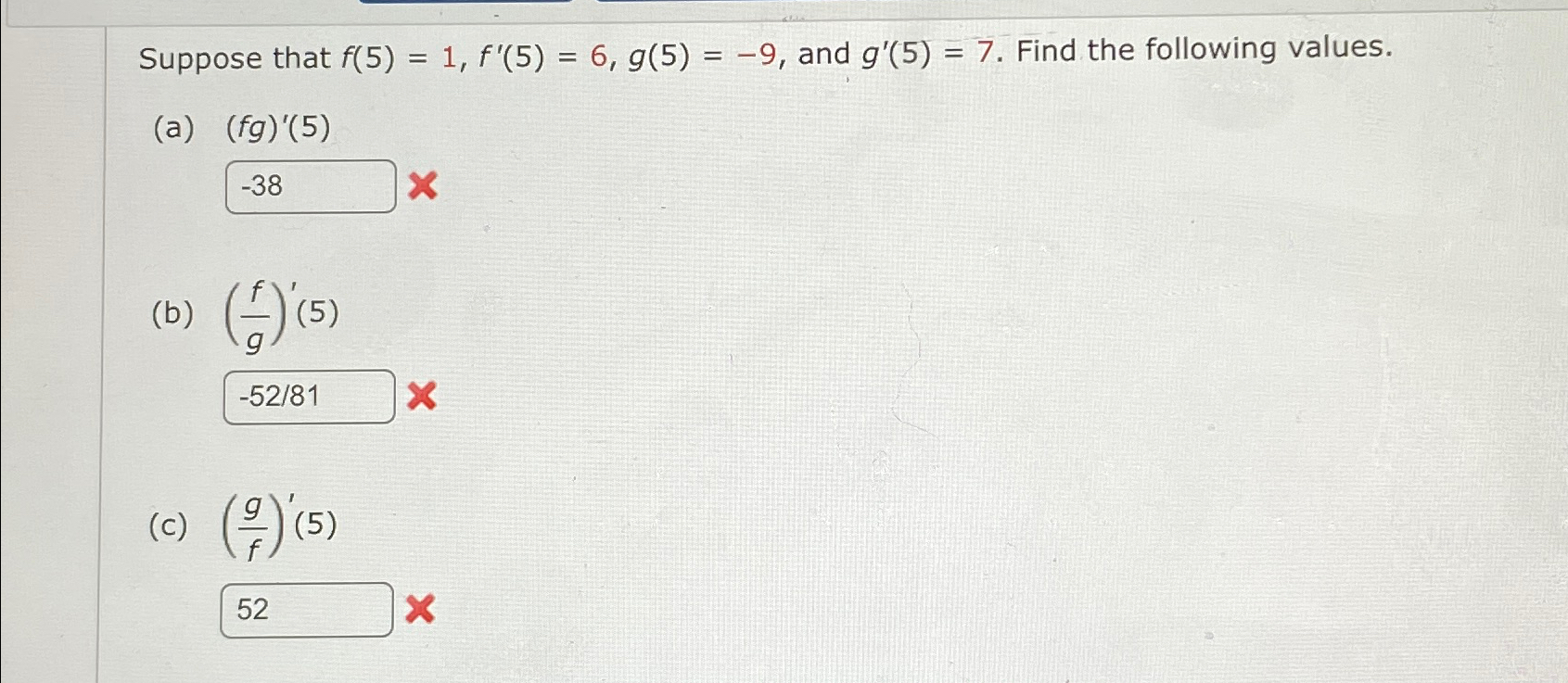 Solved Suppose that f(5)=1,f'(5)=6,g(5)=-9, ﻿and g'(5)=7. | Chegg.com