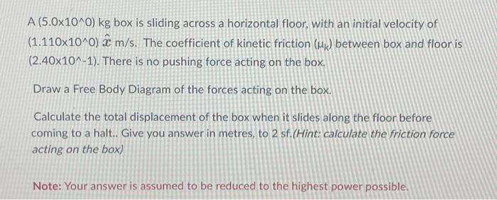 Solved A(5.0×10∧0)kg box is sliding across a horizontal | Chegg.com