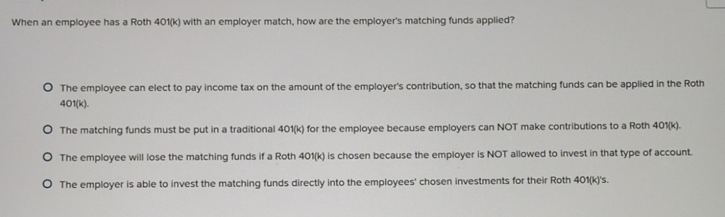 Solved When an employee has a Roth 401(k) ﻿with an employer | Chegg.com
