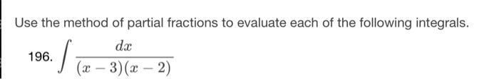 Solved Use the method of partial fractions to evaluate each | Chegg.com