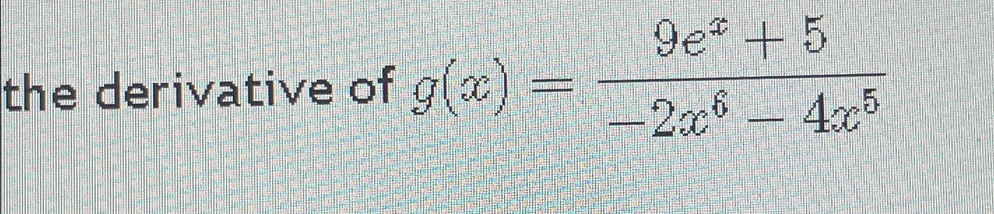 Solved The Derivative Of G X 9ex 5 2x6 4x5