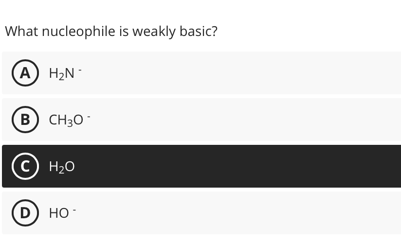 Solved What nucleophile is ﻿weakly basic?H2N-CH3O-H2OHO- | Chegg.com