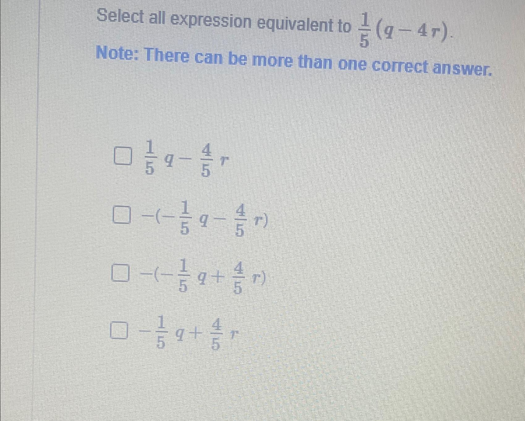 Solved Select all expression equivalent to 15(q-4r)Note: | Chegg.com