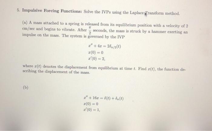 Solved 5. Impulsive Forcing Functions: Solve the IVPs using | Chegg.com