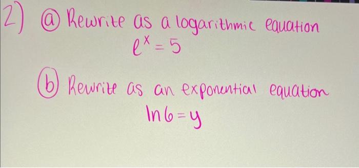 Solved A Rewrite As A Logarithmic Equation Lx 5 B