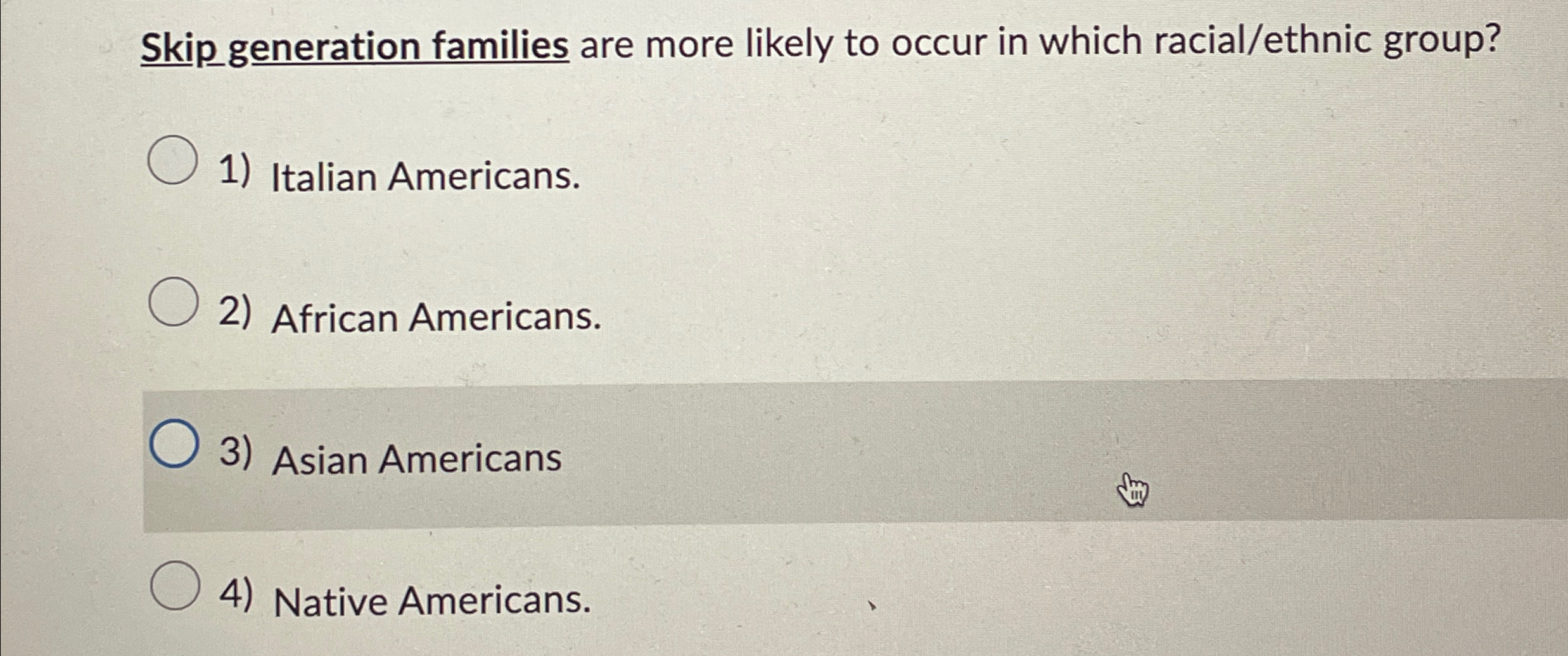 Solved Skipgeneration families are more likely to occur in | Chegg.com