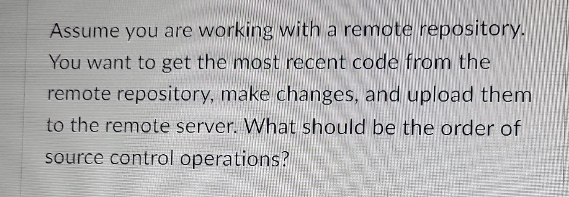 Solved Assume you are working with a remote repository. You | Chegg.com