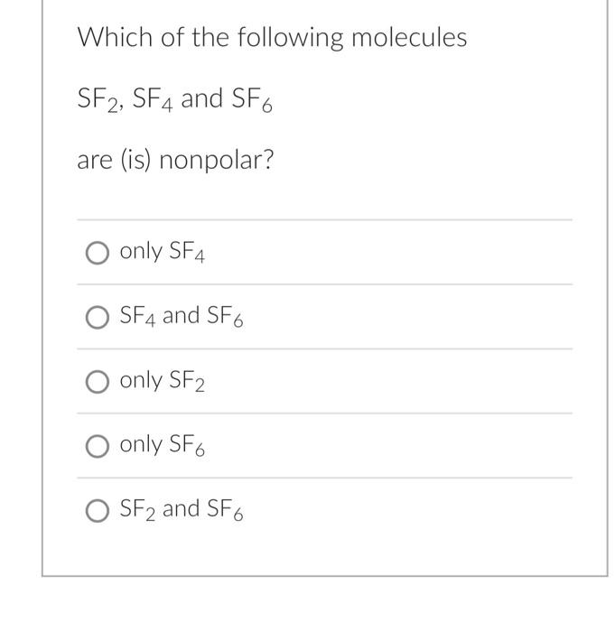 Solved Which of the following molecules SF2,SF4 and SF6 are | Chegg.com