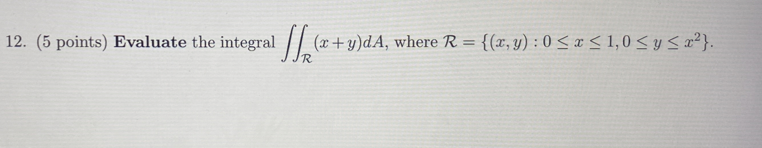 Solved by an EXPERT (5 ﻿points) ﻿Evaluate the integral ∬R(x+y)dA, ﻿where | Chegg.com