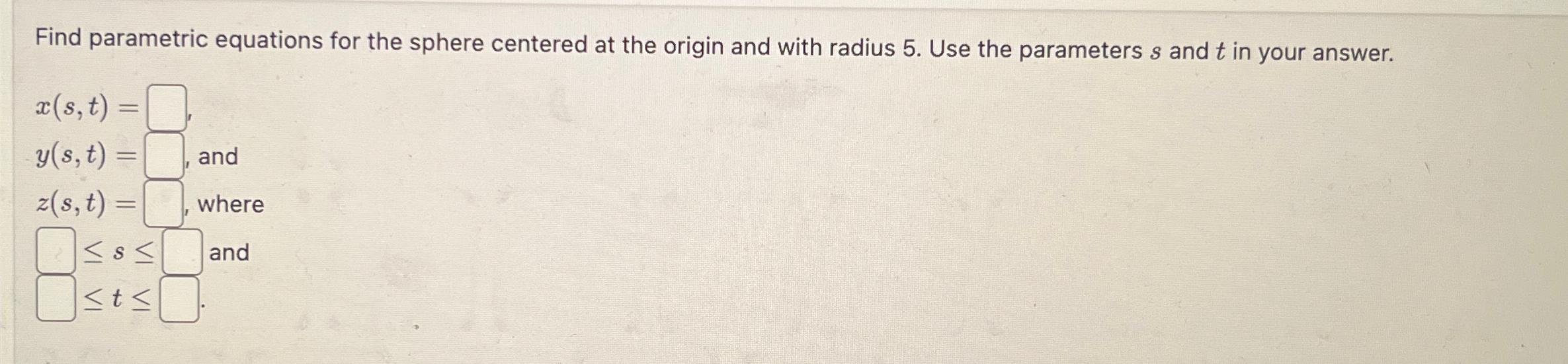 Solved Find parametric equations for the sphere centered at | Chegg.com | Chegg.com