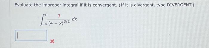 Solved Evaluate the improper integral if it is convergent. | Chegg.com