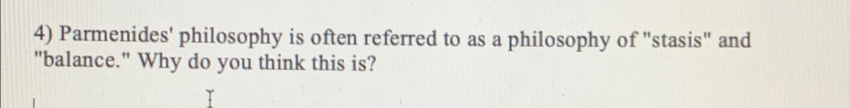 Solved Parmenides' philosophy is often referred to as a | Chegg.com