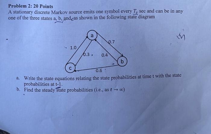 Solved Problem 2: 20 Points A stationary discrete Markov | Chegg.com Solved Problem 2: 20 Points A stationary discrete Markov | Chegg.com