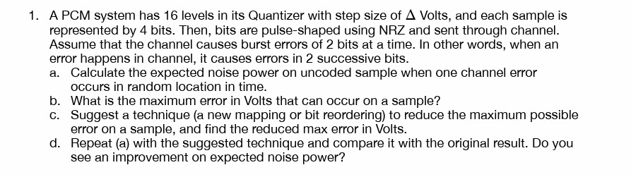 Solved A PCM system has 16 ﻿levels in its Quantizer with | Chegg.com