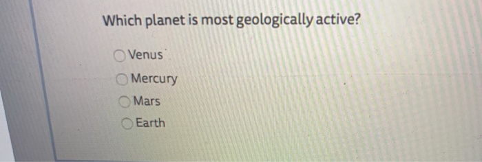 Solved Which planet is most geologically active? Venus | Chegg.com