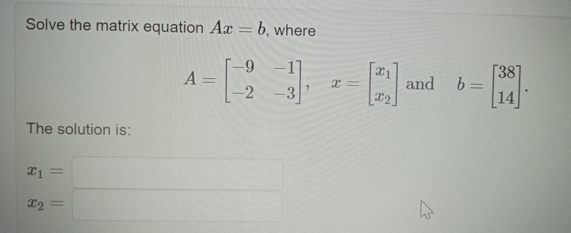 Solved Solve the matrix equation Ax=b, where | Chegg.com