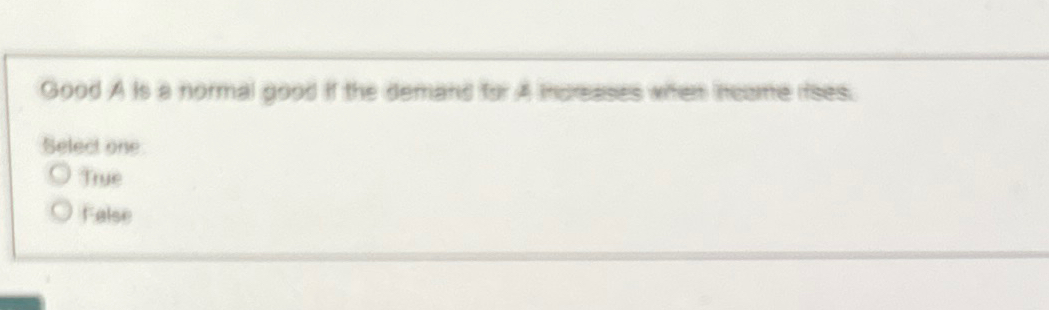 Solved Good A is a normal good if the demand for is incases | Chegg.com