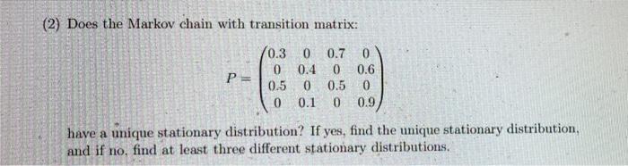 Solved (2) Does the Markov chain with transition matrix: P= | Chegg.com