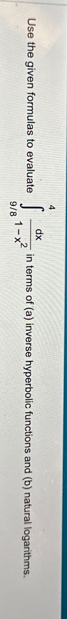 Solved Use the given formulas to evaluate ∫984dx1-x2 ﻿in | Chegg.com