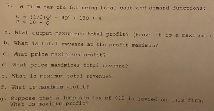 Solved 7. A firm has the following total cost and demand | Chegg.com