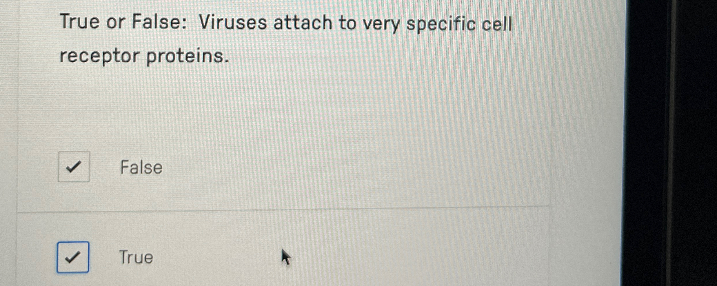 Solved True or False: Viruses attach to very specific cell | Chegg.com