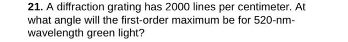 Solved 21 A Diffraction Grating Has 2000 Lines Per