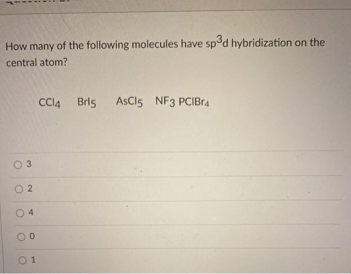 Solved How many of the following molecules have sp3d | Chegg.com