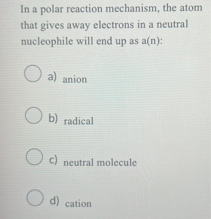 Solved In a polar reaction mechanism, the atom that gives | Chegg.com