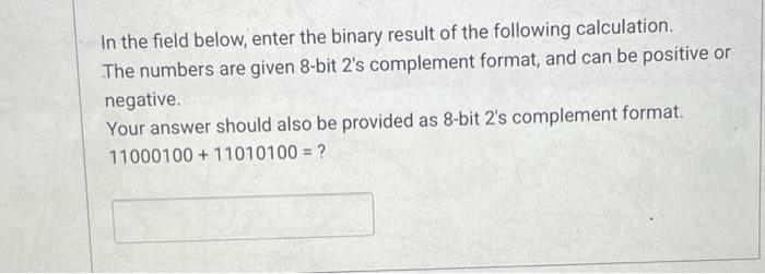 Solved In the field below, enter the binary result of the | Chegg.com