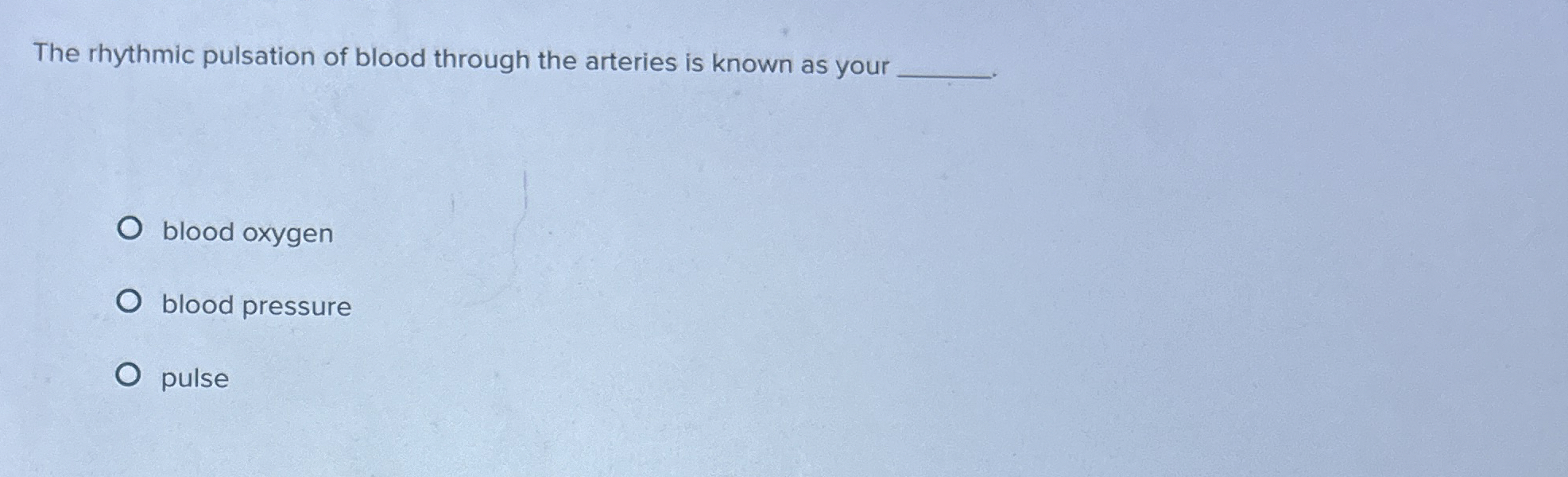 Solved The rhythmic pulsation of blood through the arteries | Chegg.com
