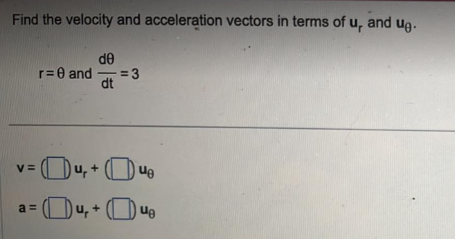 Solved Find the velocity and acceleration vectors in terms | Chegg.com