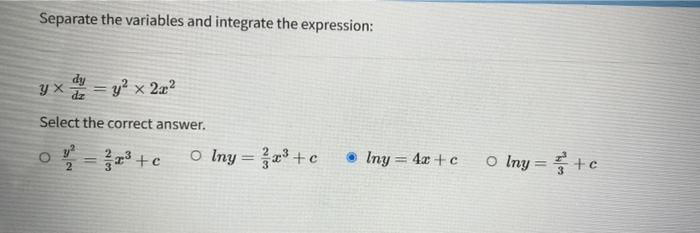 Solved Separate the variables and integrate the expression: | Chegg.com