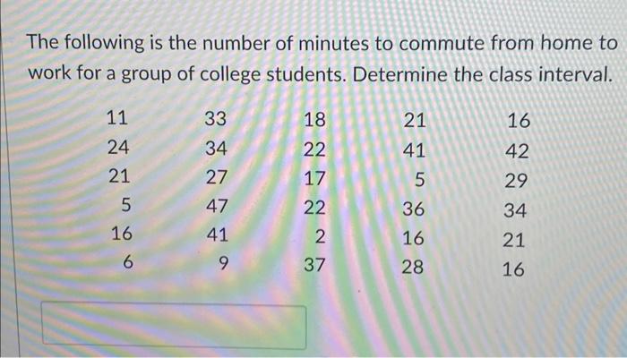 Solved The following is the number of minutes to commute | Chegg.com