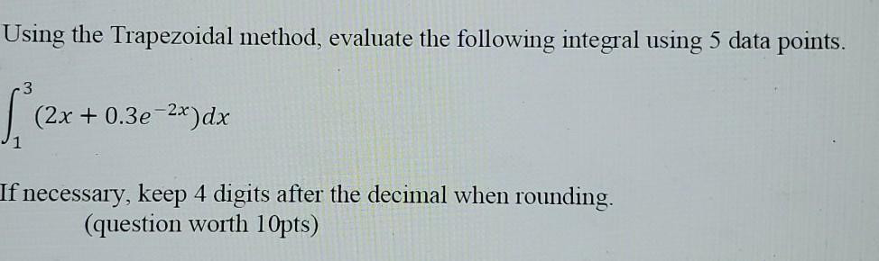 Solved Using the Trapezoidal method, evaluate the following | Chegg.com