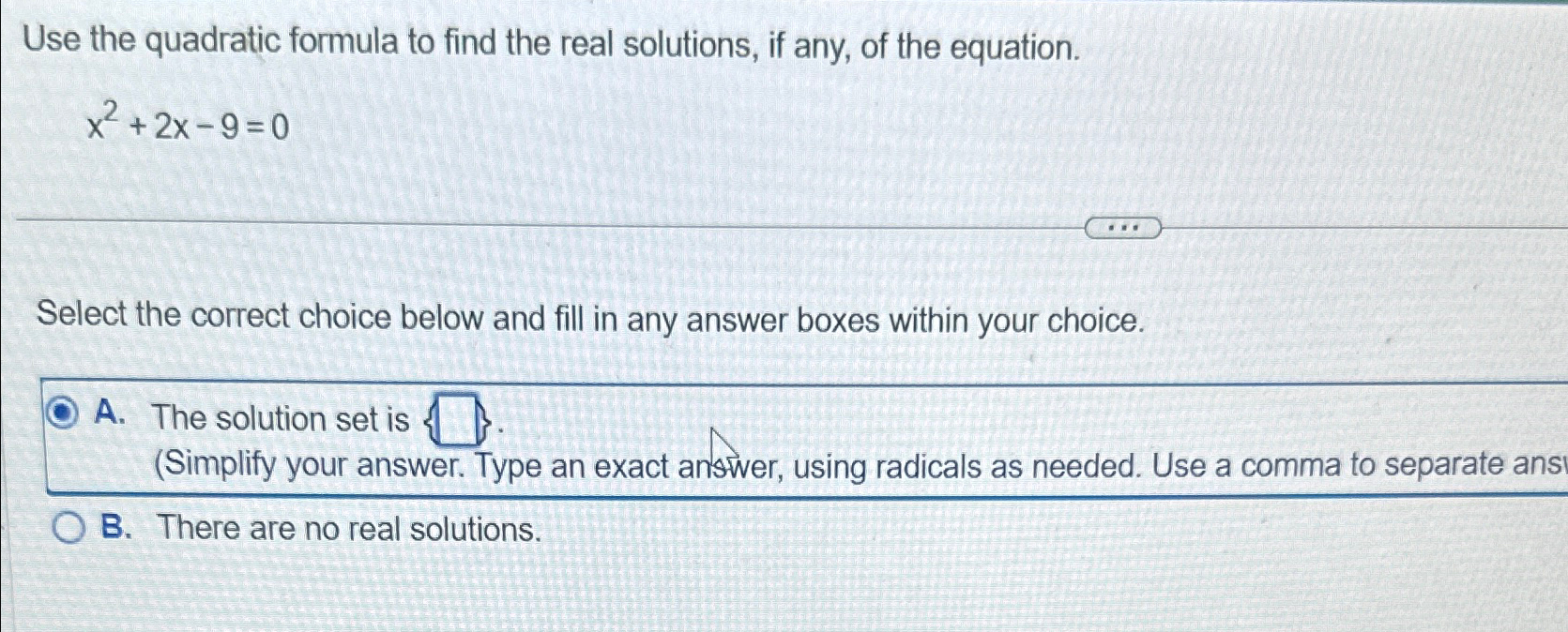 Solved Use the quadratic formula to find the real solutions, | Chegg.com