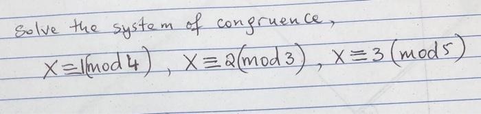 Solved Solve the system of congruence, | Chegg.com
